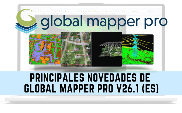 Principales Novedades de Global Mapper Pro v26.1 (ES) - EngeSat ...