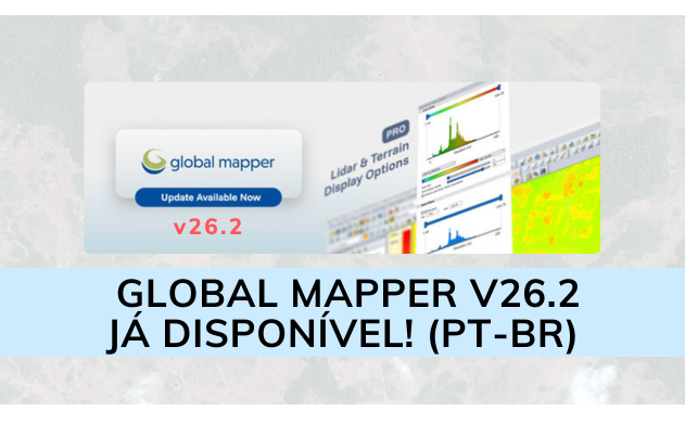 Global Mapper v26.2 já disponível! - EngeSat - Imagens de satélite e ...