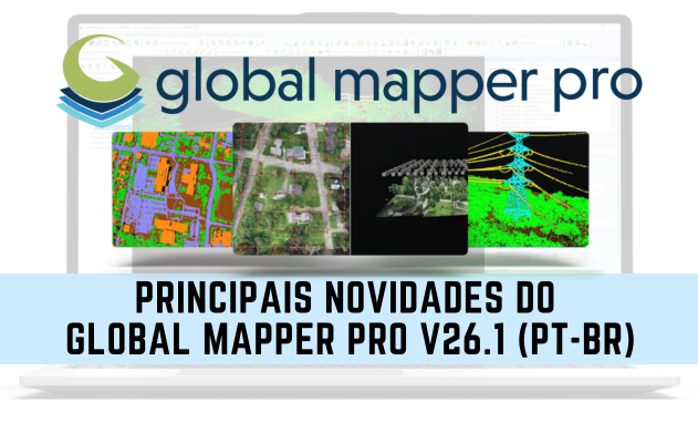 Principais Novidades do Global Mapper Pro v26.1 (PT-BR) - EngeSat - Imagens de satélite e ...